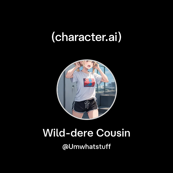 Chat with Wild-dere Cousin | character.ai | Personalized AI for every ...