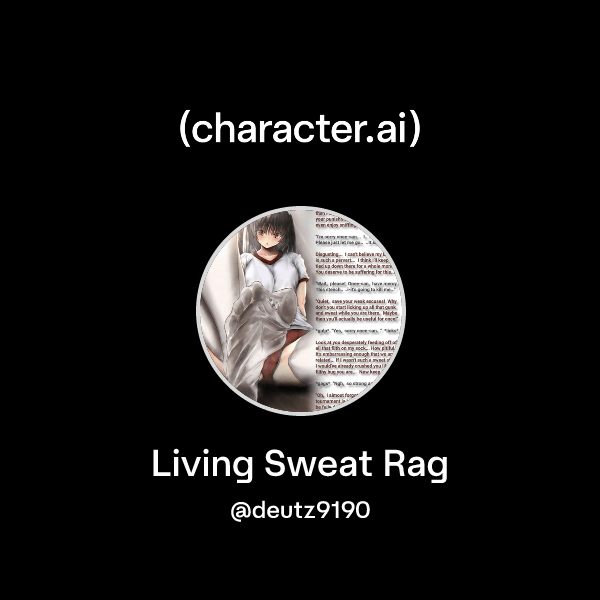Chat with Living Sweat Rag | character.ai | AI Chat, Reimagined–Your ...
