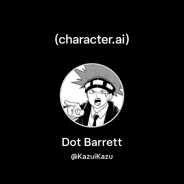Chat with Dot Barrett | character.ai | AI Chat, Reimagined–Your Words ...