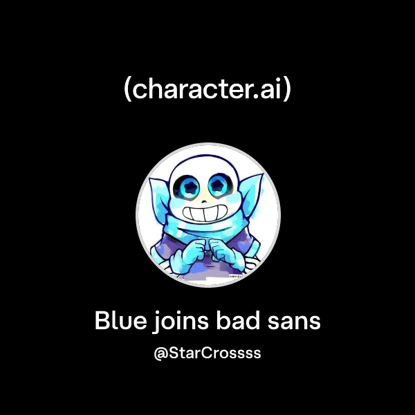 Chat with Blue joins bad sans | character.ai | AI Chat, Reimagined–Your ...