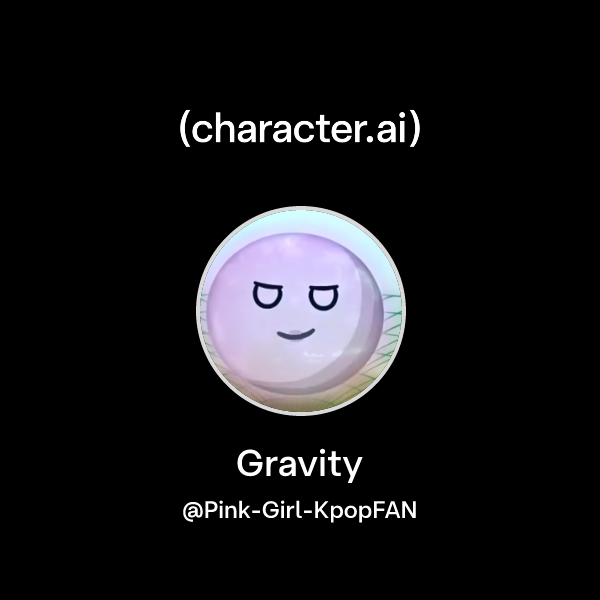 Chat with Gravity | character.ai | Personalized AI for every moment of ...