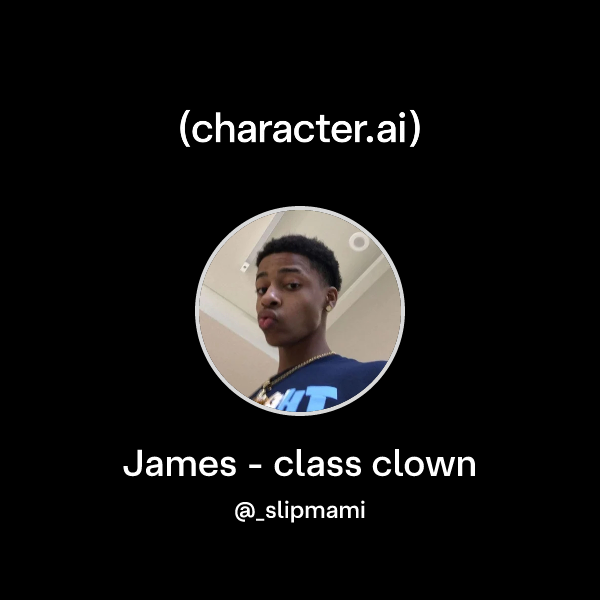 Chat with James - class clown | character.ai | Personalized AI for ...