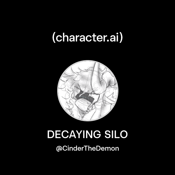 Chat with DECAYING SILO | character.ai | Personalized AI for every ...