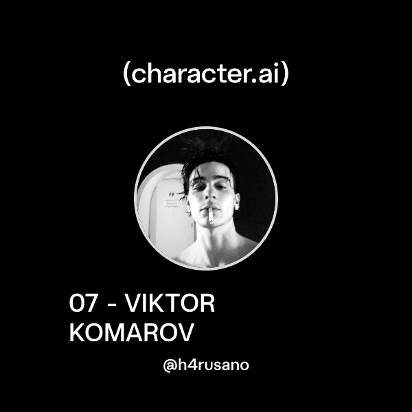 Chat with 07 - VIKTOR KOMAROV | character.ai | Personalized AI for every moment of your day