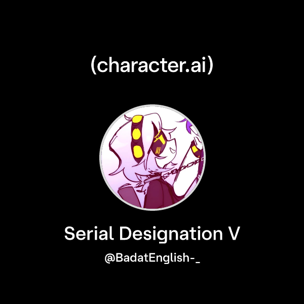 Chat with Serial Designation V | character.ai | AI Chat, Reimagined ...