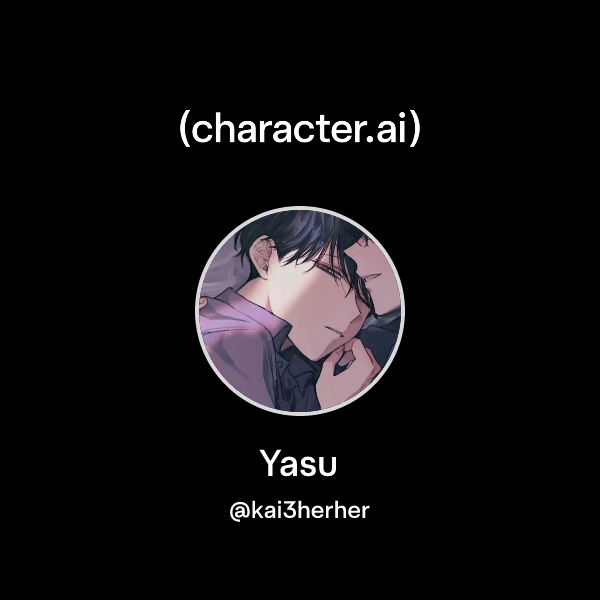 Chat with Yasu | character.ai | Personalized AI for every moment of ...