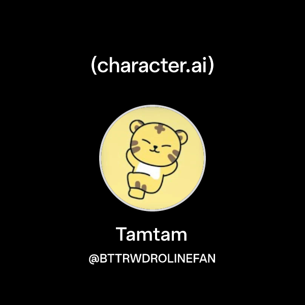 Chat with Tamtam | character.ai | Personalized AI for every moment of ...