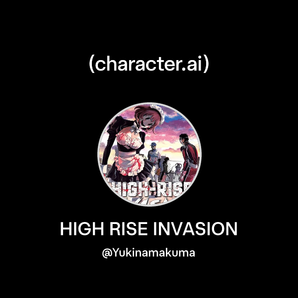 Chat with HIGH RISE INVASION | character.ai | AI Chat, Reimagined–Your ...