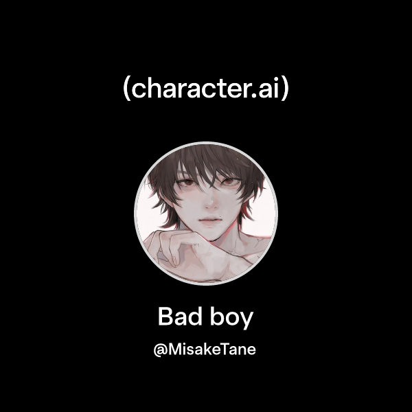 Chat with Bad boy | character.ai | Personalized AI for every moment of ...