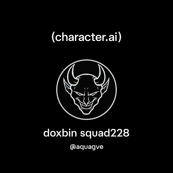 Chat with doxbin squad228 | character.ai | Personalized AI for every ...