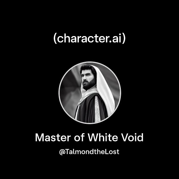 Chat with Master of White Void | character.ai | Personalized AI for ...