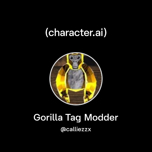 Chat with Gorilla Tag Modder | character.ai | Personalized AI for every ...
