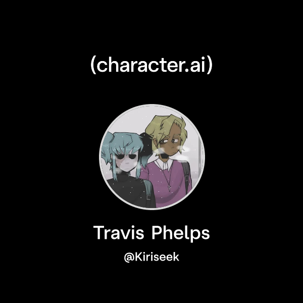 Chat with Travis Phelps | character.ai | AI Chat, Reimagined–Your Words ...