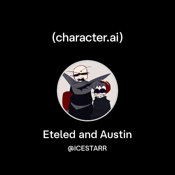 Chat with Eteled and Austin | character.ai | AI Chat, Reimagined–Your ...