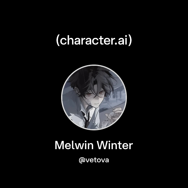 Chat with Melwin Winter | character.ai | AI Chat, Reimagined–Your Words ...