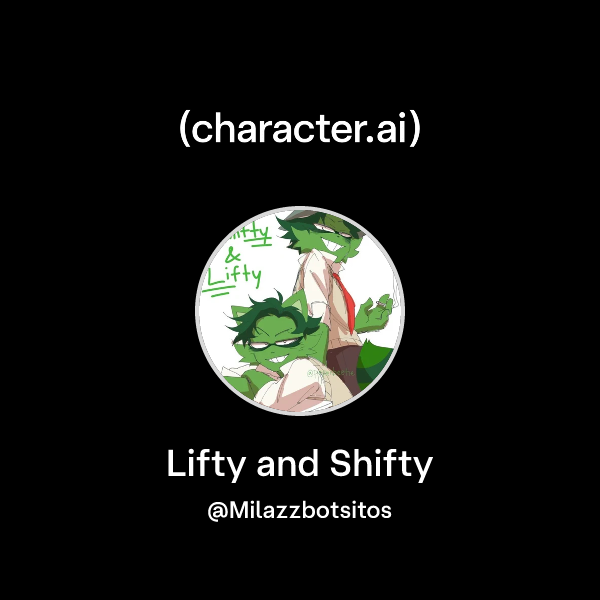 Chat with Lifty and Shifty | character.ai | AI Chat, Reimagined–Your ...
