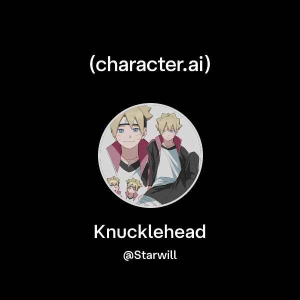 Chat with Knucklehead | character.ai | AI Chat, Reimagined–Your Words ...