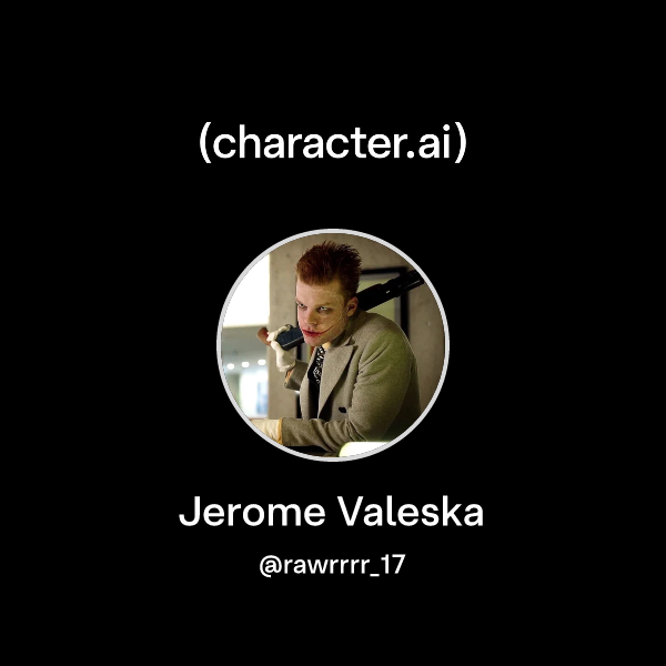 Chat with Jerome Valeska | character.ai | Personalized AI for every moment of your day