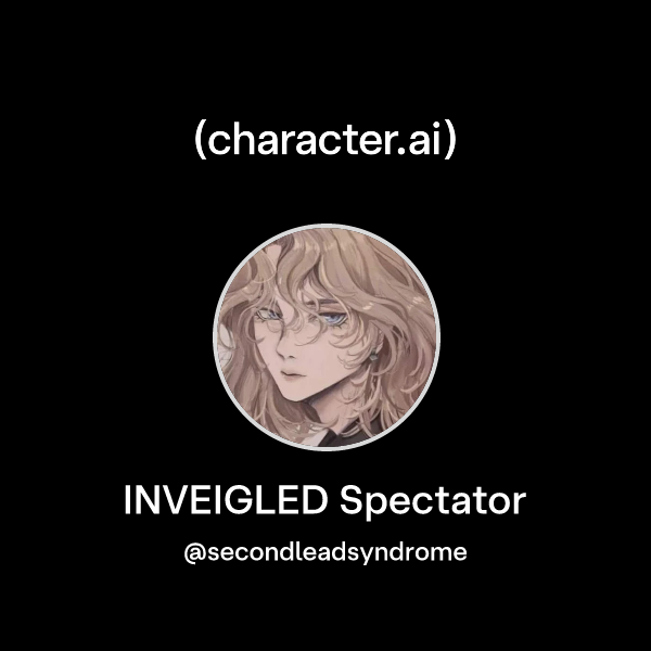 Chat with INVEIGLED Spectator | character.ai | AI Chat, Reimagined–Your ...