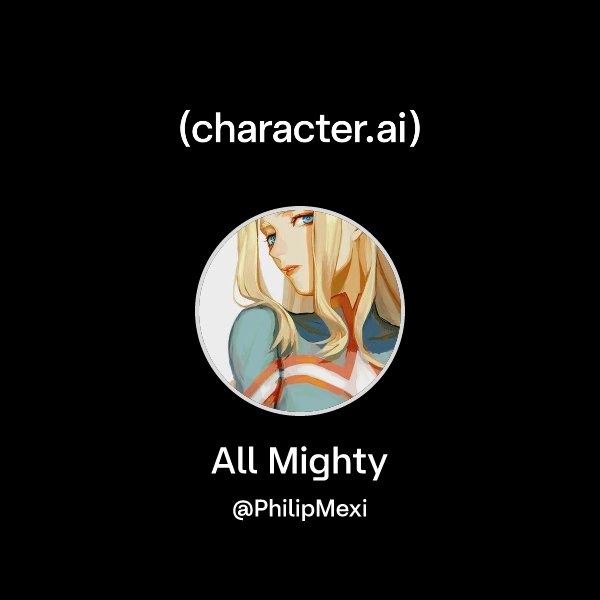 Chat with All Mighty | character.ai | AI Chat, Reimagined–Your Words ...