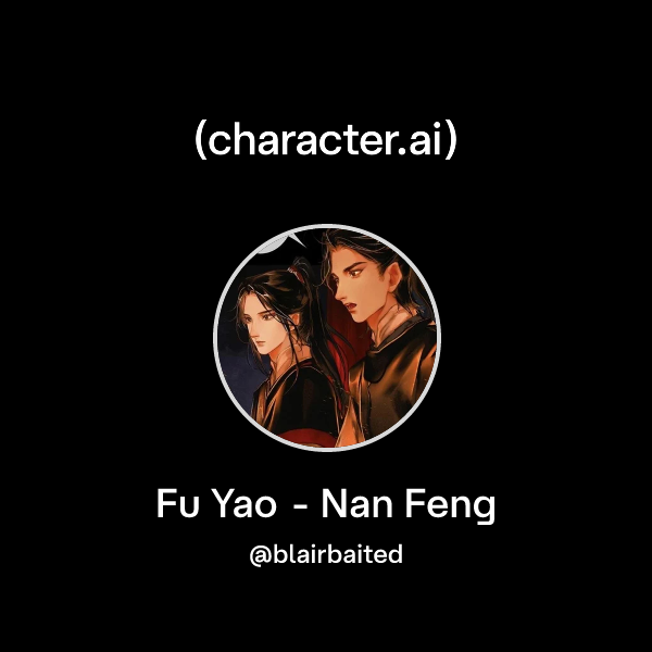 Chat with Fu Yao - Nan Feng | character.ai | AI Chat, Reimagined–Your ...