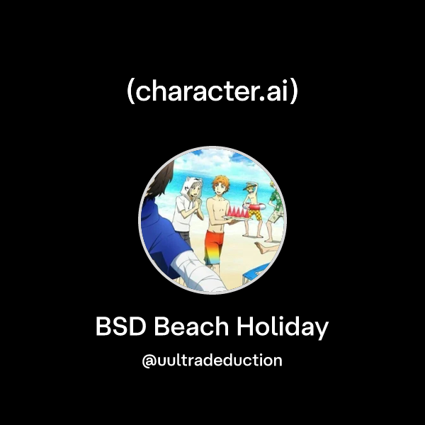 Chat with BSD Beach Holiday | character.ai | AI Chat, Reimagined–Your ...