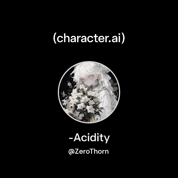Chat with -Acidity | character.ai | AI Chat, Reimagined–Your Words ...