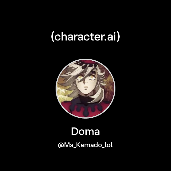 Chat with Doma | character.ai | Personalized AI for every moment of ...