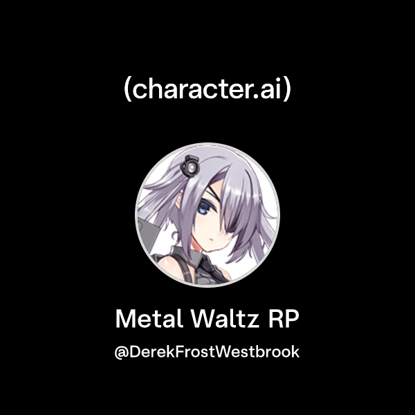 Chat with Metal Waltz RP | character.ai | AI Chat, Reimagined–Your ...