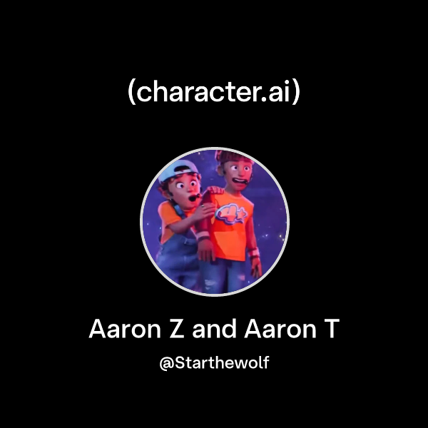 Chat with Aaron Z and Aaron T | character.ai | AI Chat, Reimagined–Your ...