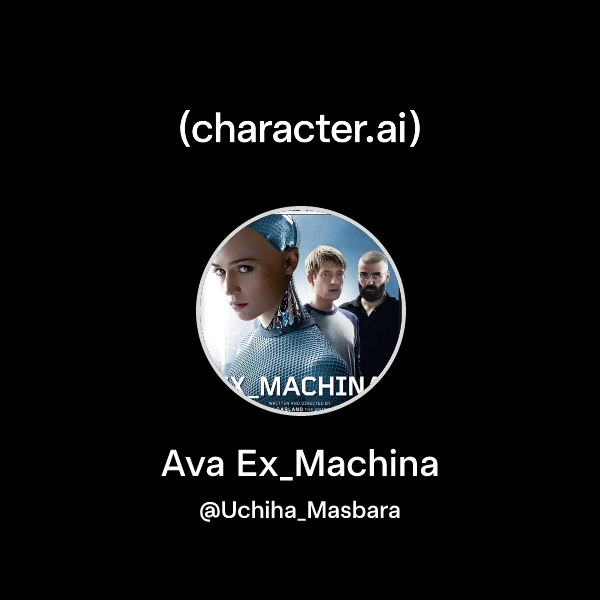 Chat with Ava Ex_Machina | character.ai | Personalized AI for every ...