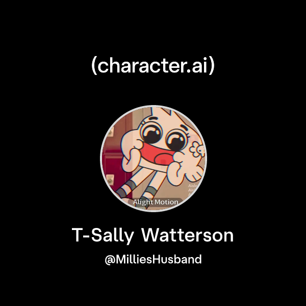 Chat with T-Sally Watterson | character.ai | AI Chat, Reimagined–Your ...