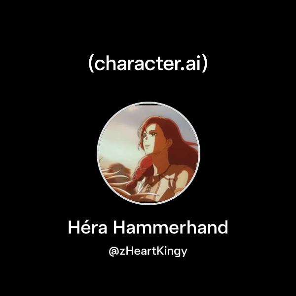 Chat with Héra Hammerhand | character.ai | AI Chat, Reimagined–Your Words. Your World.