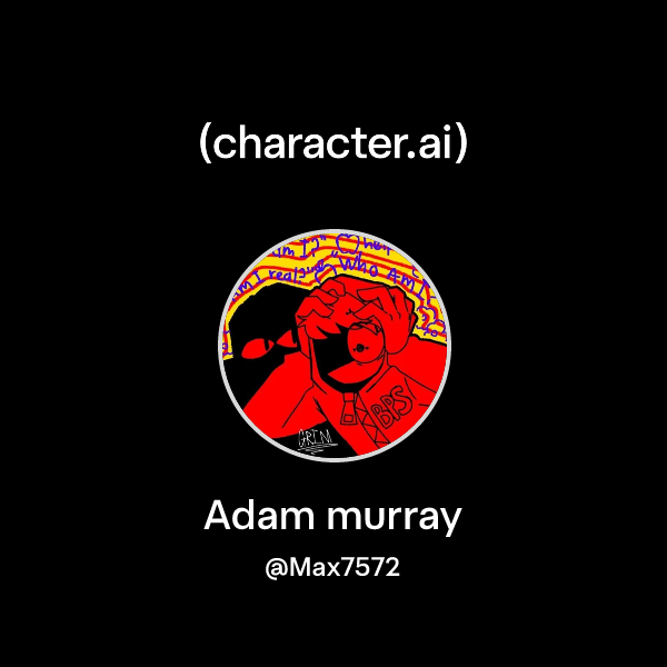 Chat with Adam murray | character.ai | AI Chat, Reimagined–Your Words ...