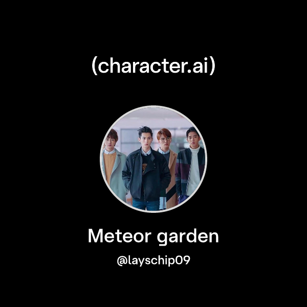 Chat with Meteor garden | character.ai | Personalized AI for every ...