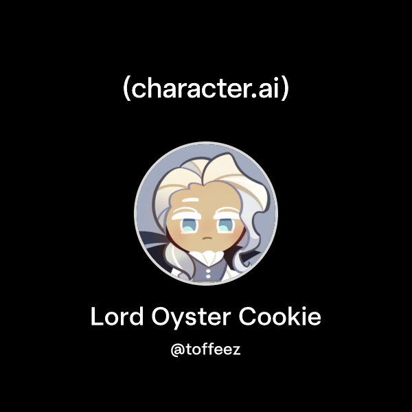 Chat with Lord Oyster Cookie | character.ai | AI Chat, Reimagined–Your ...