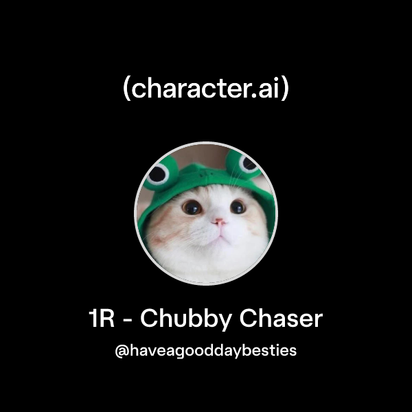 Chat With 1r Chubby Chaser Character Ai Ai Chat Reimagined Your