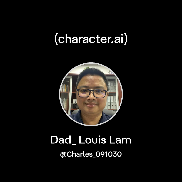 Chat with Dad_ Louis Lam | character.ai | AI Chat, Reimagined–Your ...