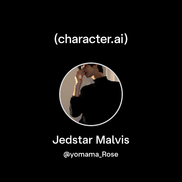 Chat with Jedstar Malvis | character.ai | AI Chat, Reimagined–Your Words. Your World.