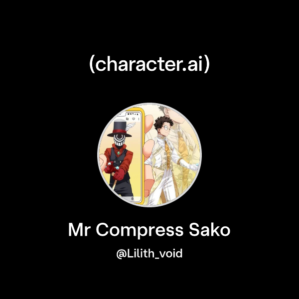 Chat with Mr Compress Sako | character.ai | AI Chat, Reimagined–Your Words. Your World.