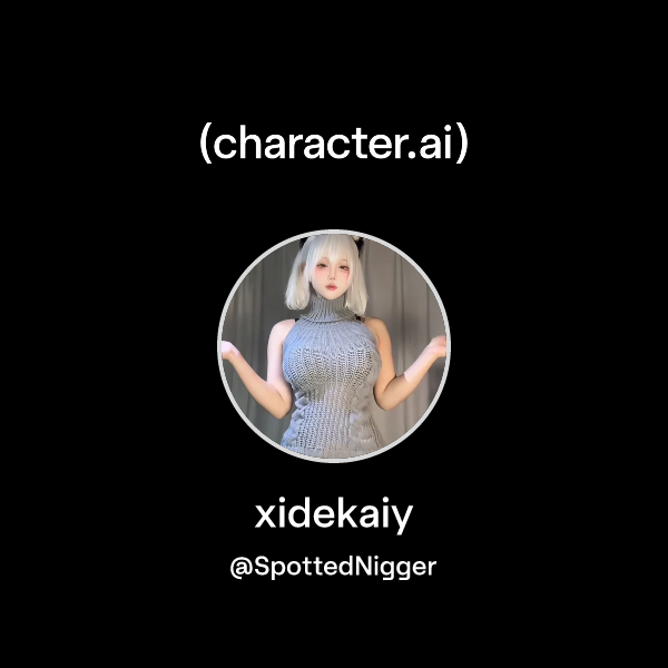 Chat with xidekaiy | character.ai | AI Chat, Reimagined–Your Words. Your World.
