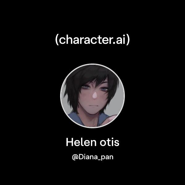Chat with Helen otis | character.ai | Personalized AI for every moment ...