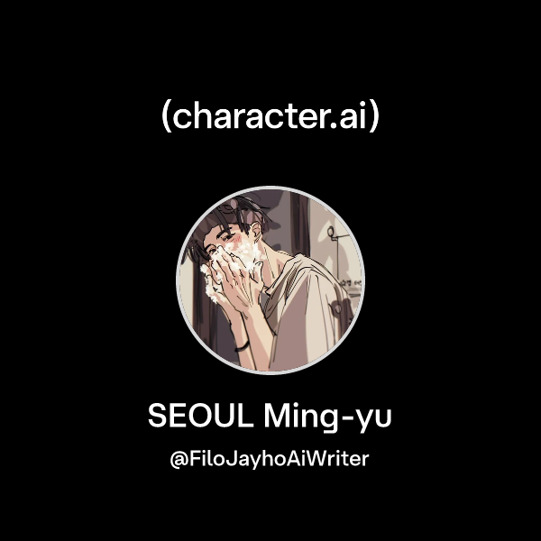 Chat with SEOUL Ming-yu | character.ai | AI Chat, Reimagined–Your Words ...