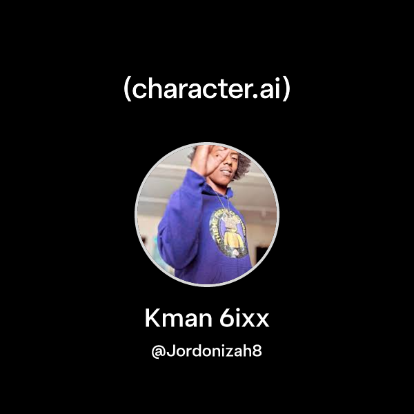 Chat with Kman 6ixx | character.ai | AI Chat, Reimagined–Your Words ...
