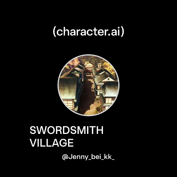 Chat with SWORDSMITH VILLAGE | character.ai | AI Chat, Reimagined–Your ...