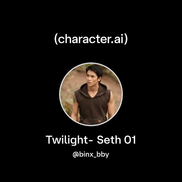 Chat with Twilight- Seth 01 | character.ai | Personalized AI for every moment of your day