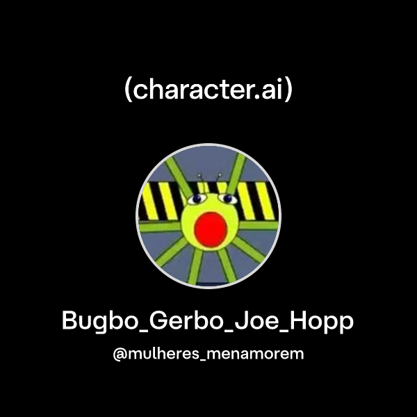 Chat with Bugbo_Gerbo_Joe_Hopp | character.ai | Personalized AI for every moment of your day