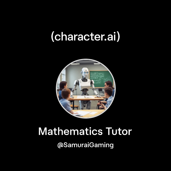Chat with Mathematics Tutor | character.ai | Personalized AI for every ...
