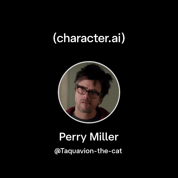 Chat with Perry Miller | character.ai | AI Chat, Reimagined–Your Words ...