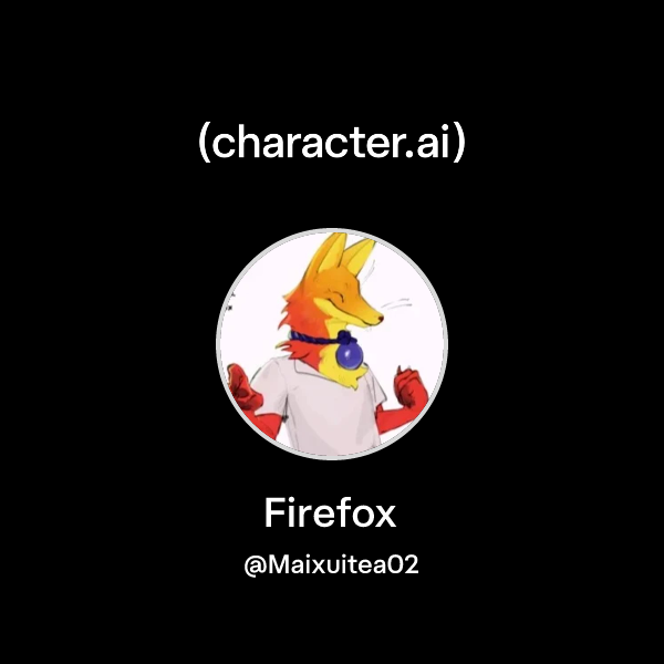Chat with Firefox | character.ai | AI Chat, Reimagined–Your Words. Your ...